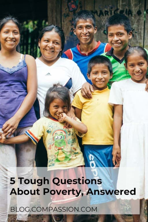 5 Tough Questions About Poverty, Answered - Compassion International Blog